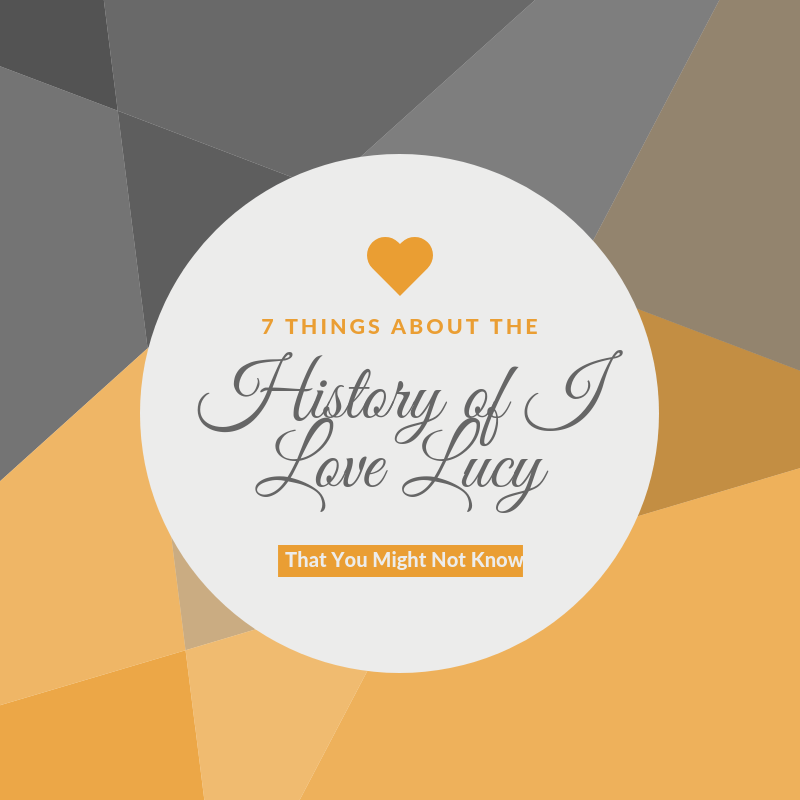 7 Facts You (Probably) Have Not Heard About I Love Lucy – History In ...