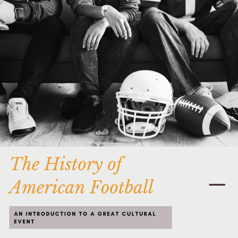 An Introduction to the History of American Football – History In ...